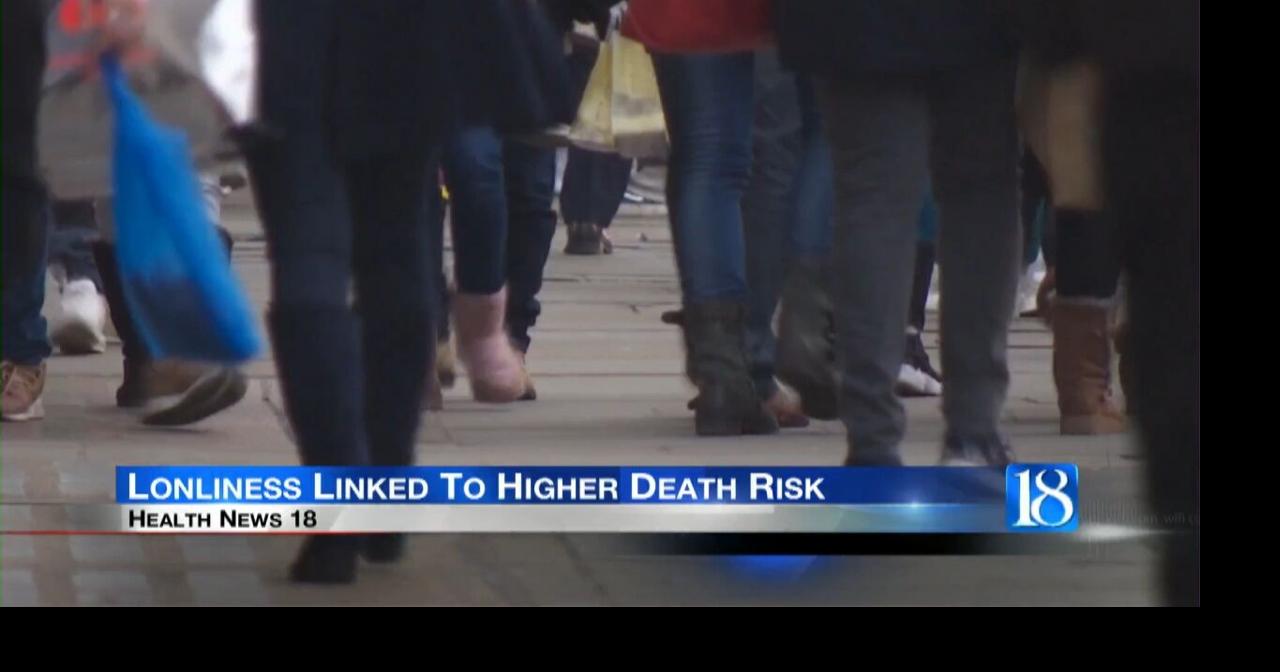 Health Watch 18: A lack of social interaction can lead to an earlier ...