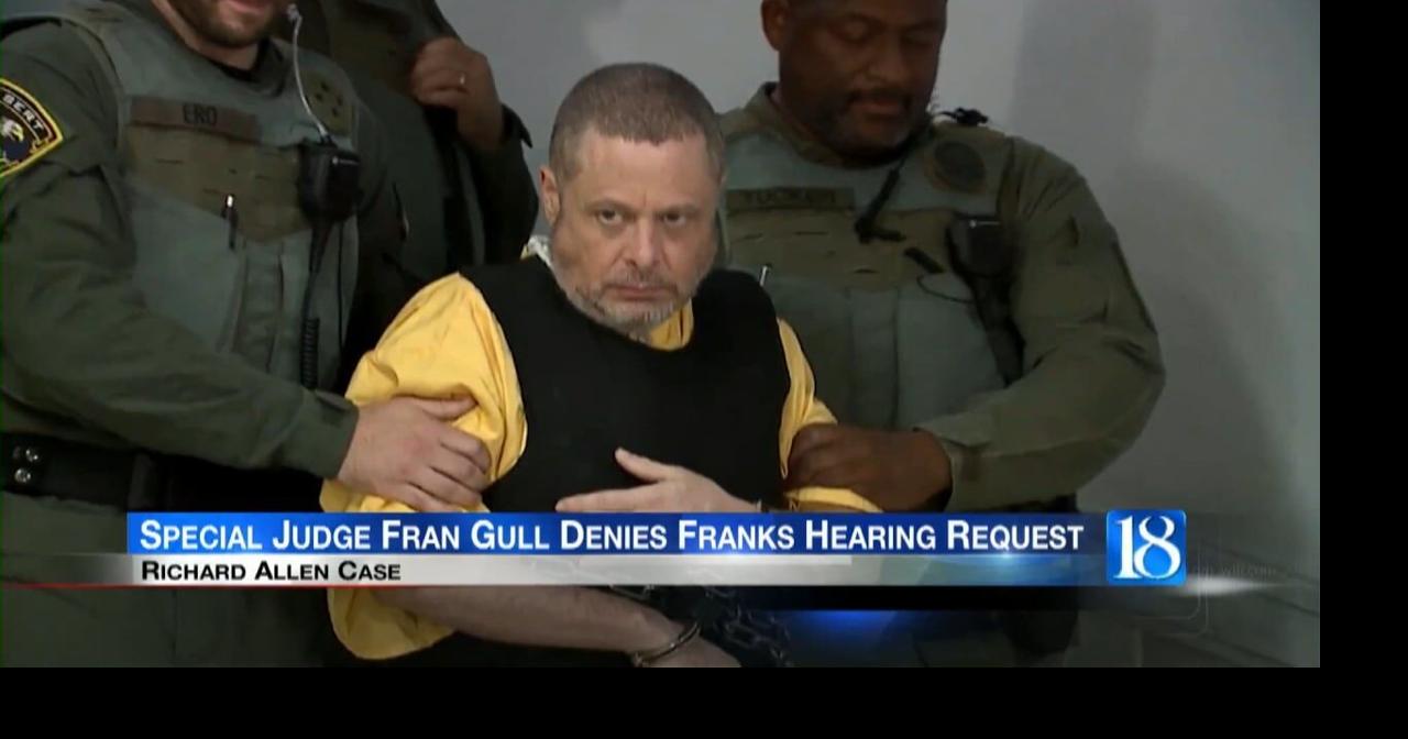 Special Judge Fran Gull denies Franks Hearing request in Richard Allen ...