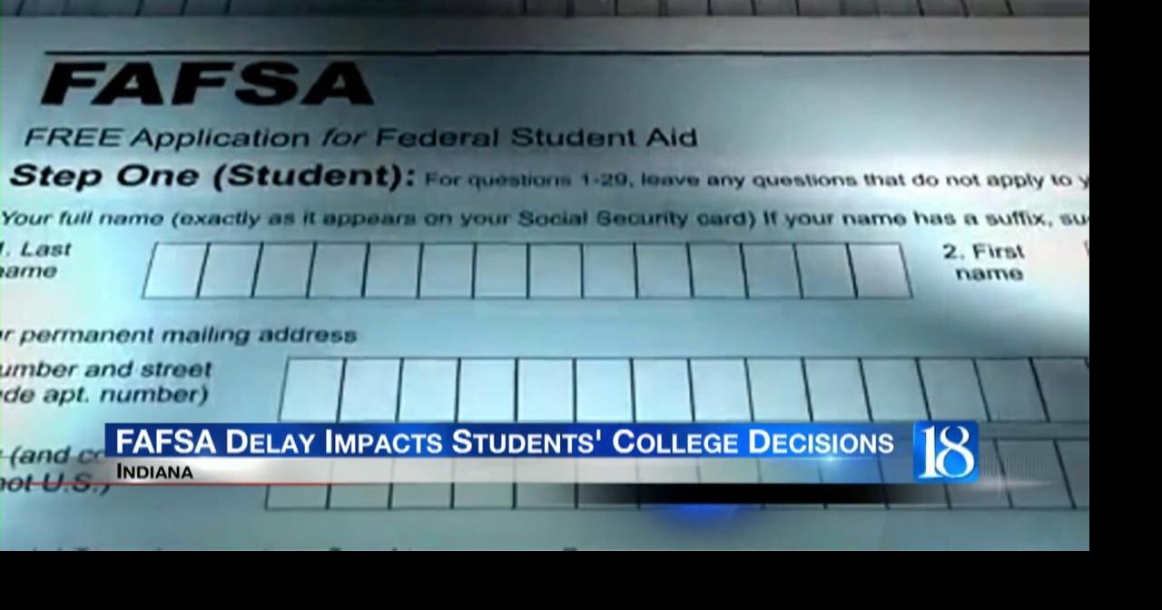 FAFSA Delay Impacts Students' College Decisions | Video | wlfi.com