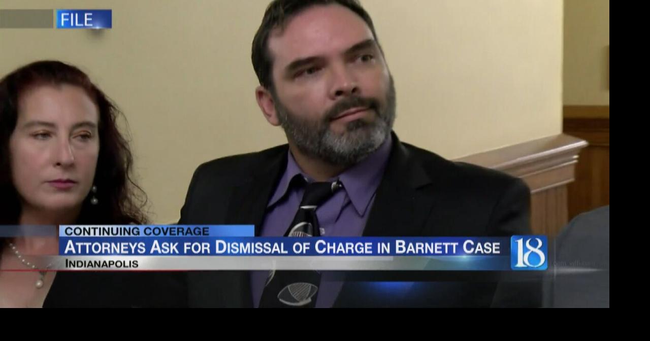 Attorneys ask for dismissal of charge in the Barnett case | News | wlfi.com