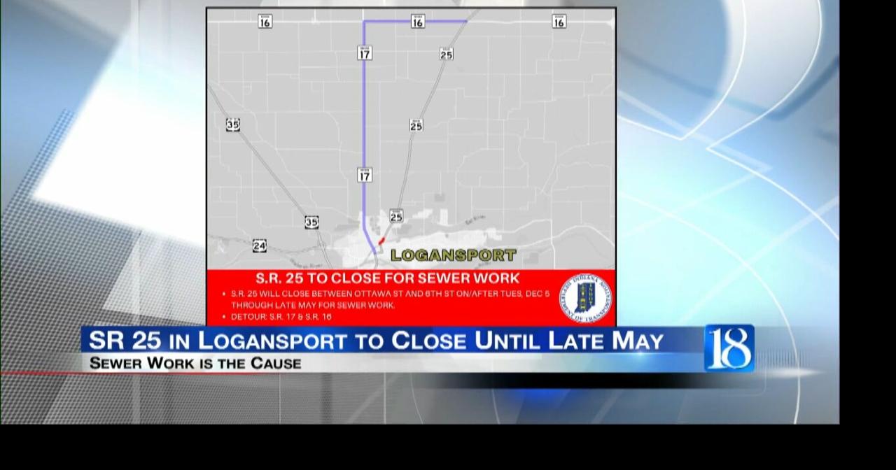 A portion of State Road 25 in Logansport will close starting December 5th. | Video | wlfi.com