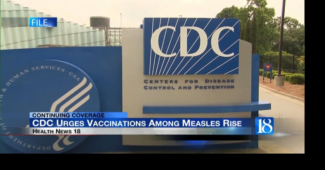 Health News 18: CDC Urges Vaccinations Among Measles Rise | Video ...