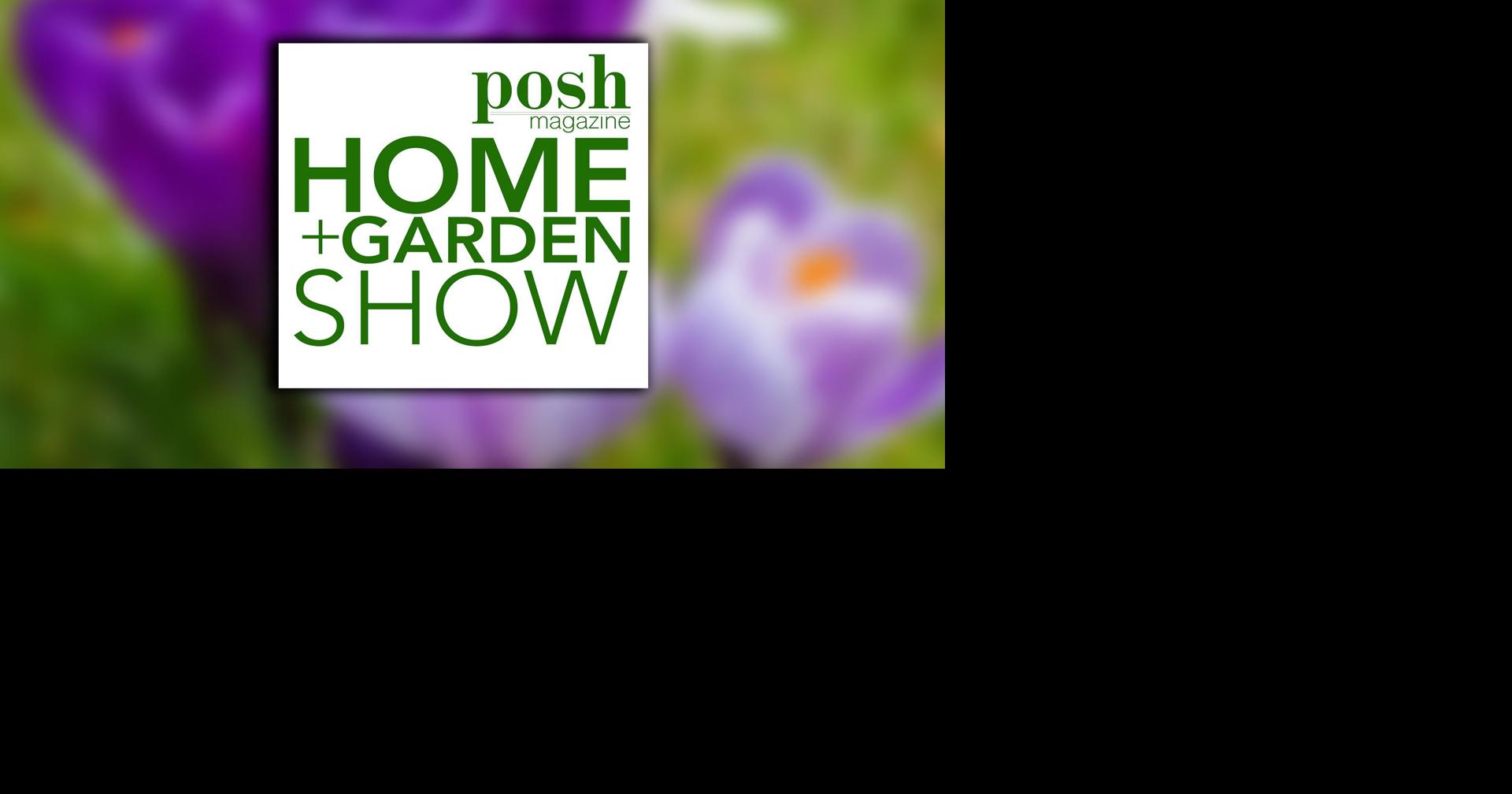 Posh Home and Garden Show to open Friday | Newsletter Stories | WPSD ...