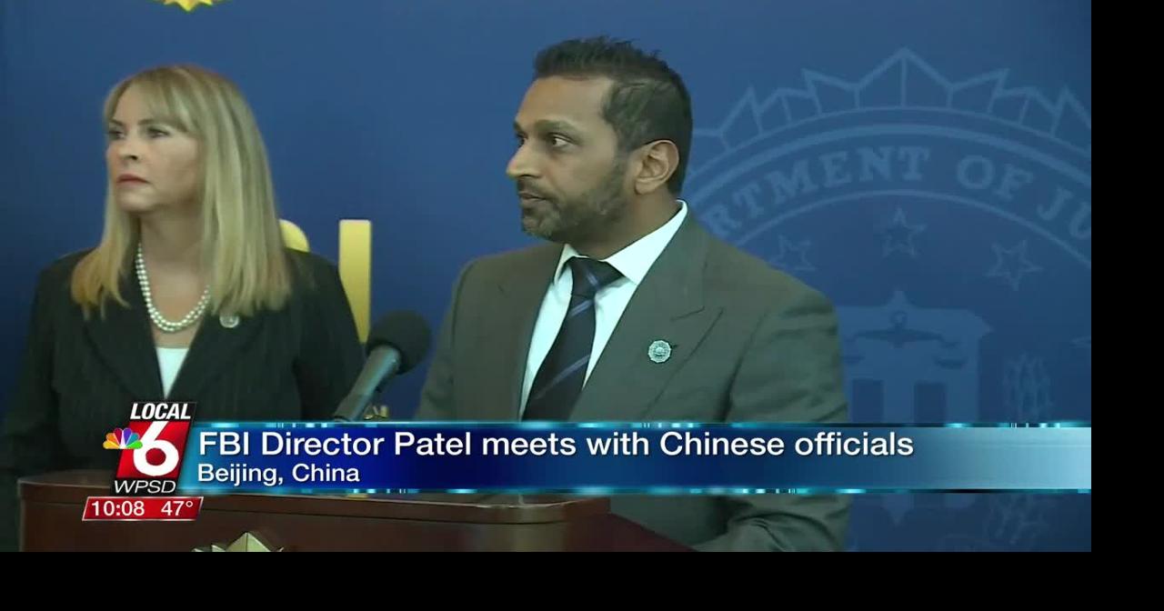 FBI Director Kash Patel meets with Chinese officials | Ott | WPSD Local 6