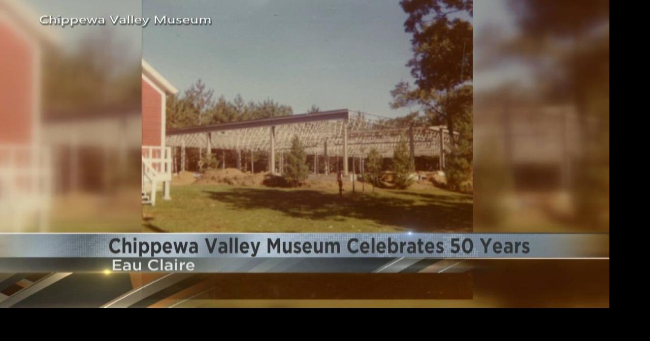 The Chippewa Valley Museum celebrates its 50th birthday today! | Video ...