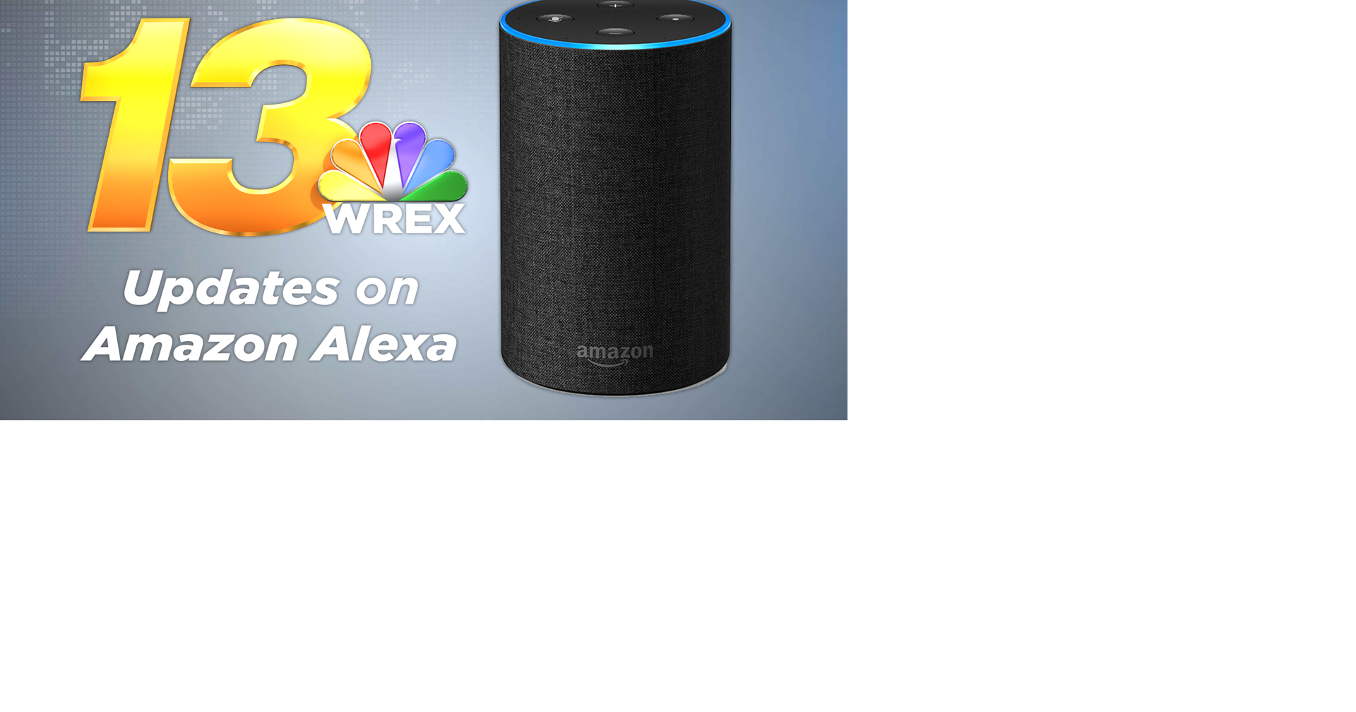 Here's how to get 13 WREX news, weather updates through your Alexa ...