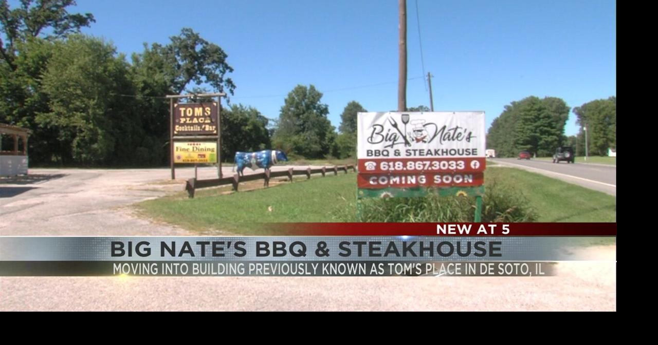 Big Nate's BBQ & Steakhouse moves in to Tom's Place building in De Soto | News | wsiltv.com