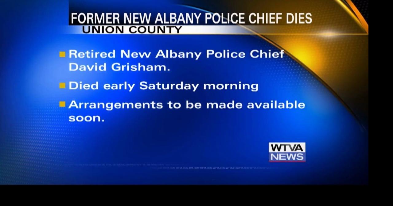 Former New Albany Police Chief David Grisham passed away Saturday ...