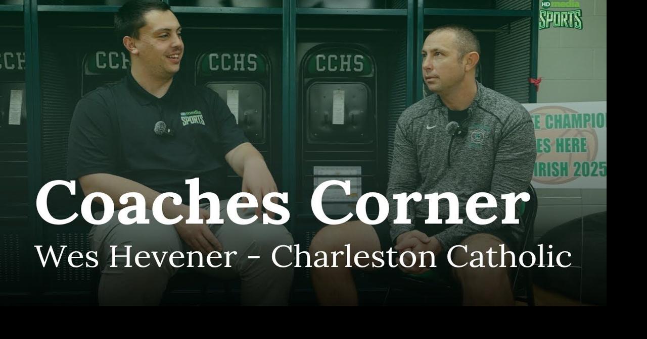 VIDEO: Coaches Corner: Wes Hevener - Charleston Catholic Girls ...