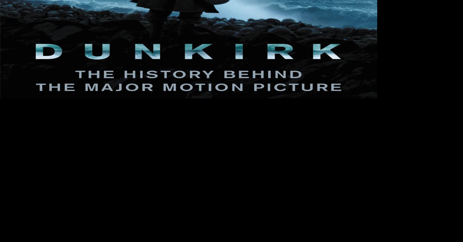 Book Scene: ‘Dunkirk’ book supplements film | Arts And Entertainment ...